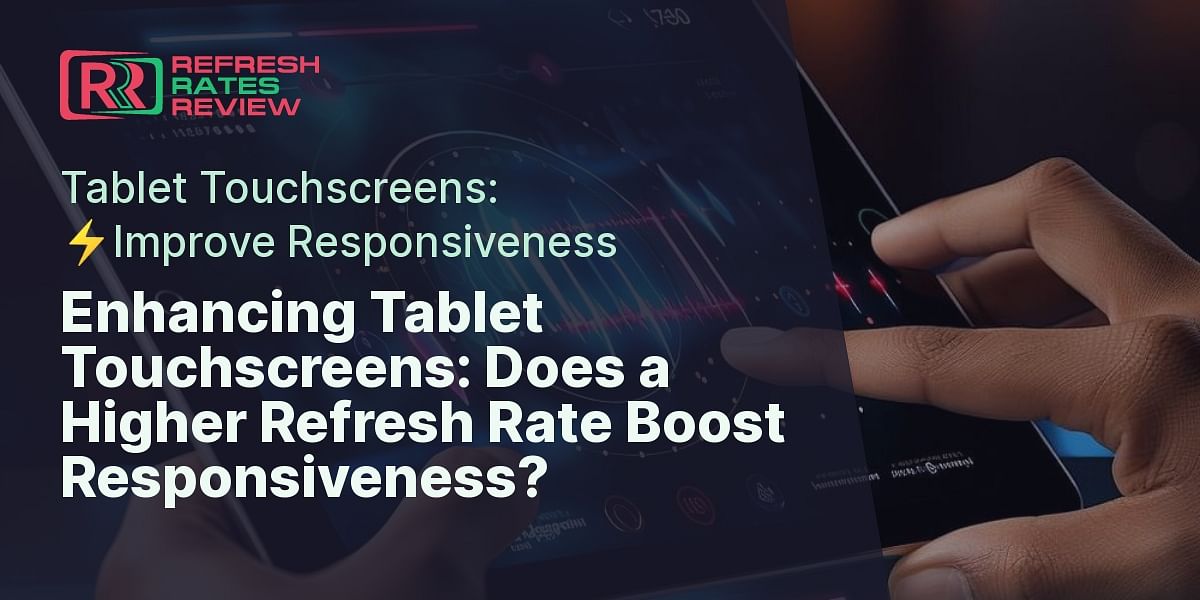 Does a higher refresh rate improve the responsiveness of touchscreens ...