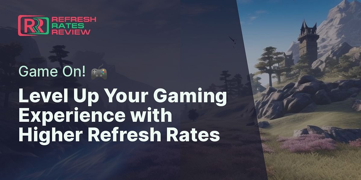 What are the benefits of a higher refresh rate for gaming?